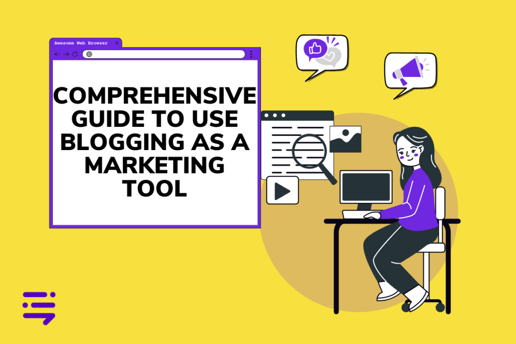 How to use Blogging as a Marketing Tool - Comprehensive Guide
