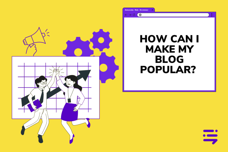 How to Make Your Blog Popular with 5 Strategies