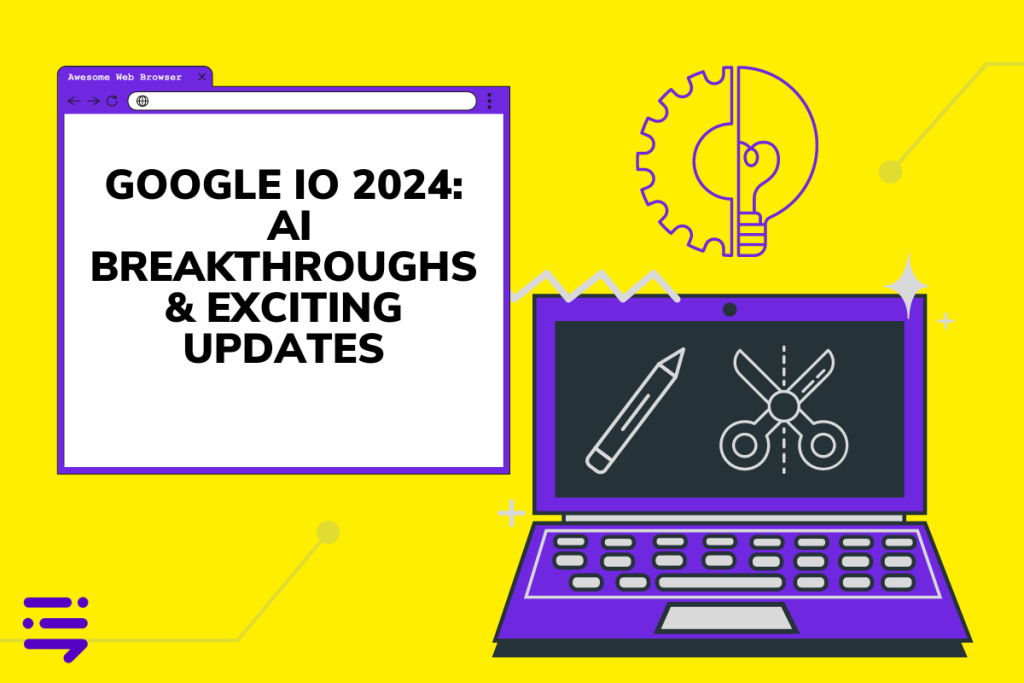 Google IO 2024: AI Breakthroughs & Exciting Updates - BrandWell