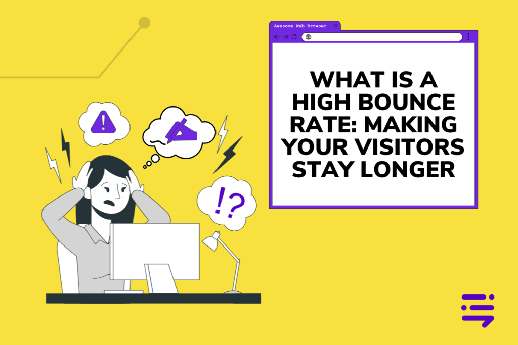 What Is A High Bounce Rate: Making Your Visitors Stay Longer - BrandWell