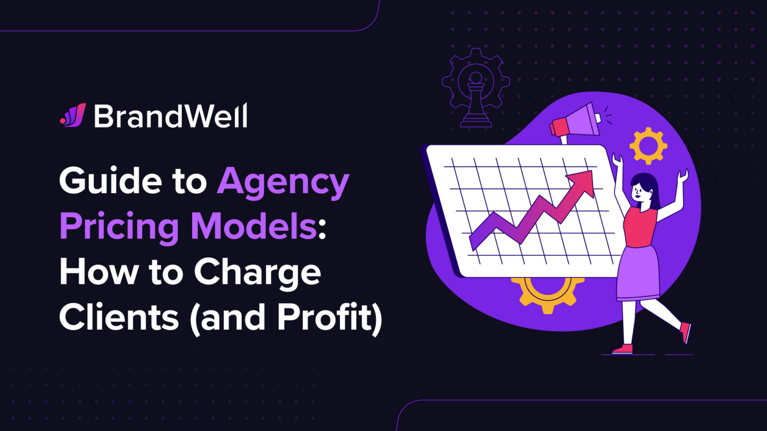 Guide to Agency Pricing Models: How to Charge Clients (and Profit ...