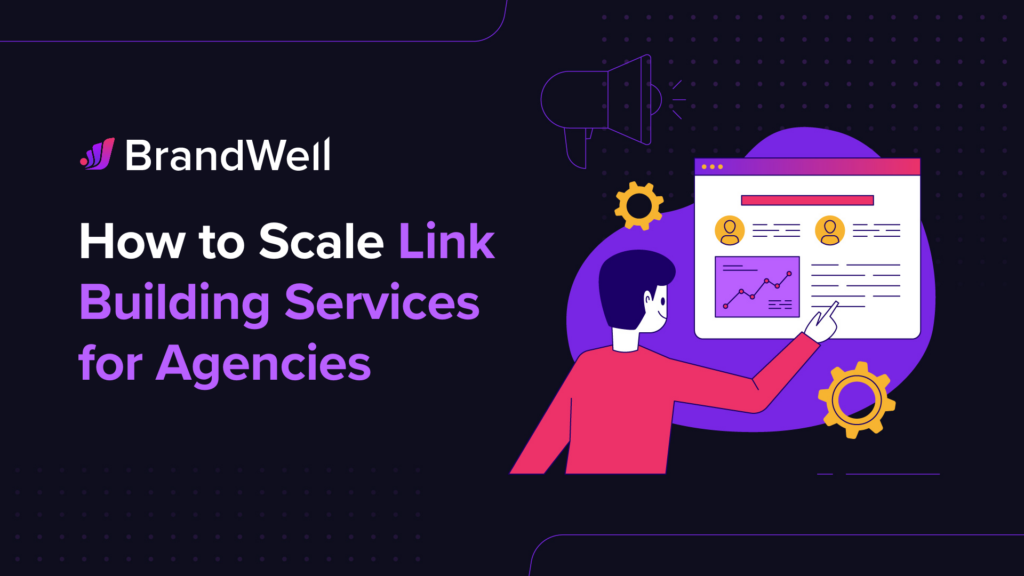How to Scale Link Building Services for Agencies - BrandWell