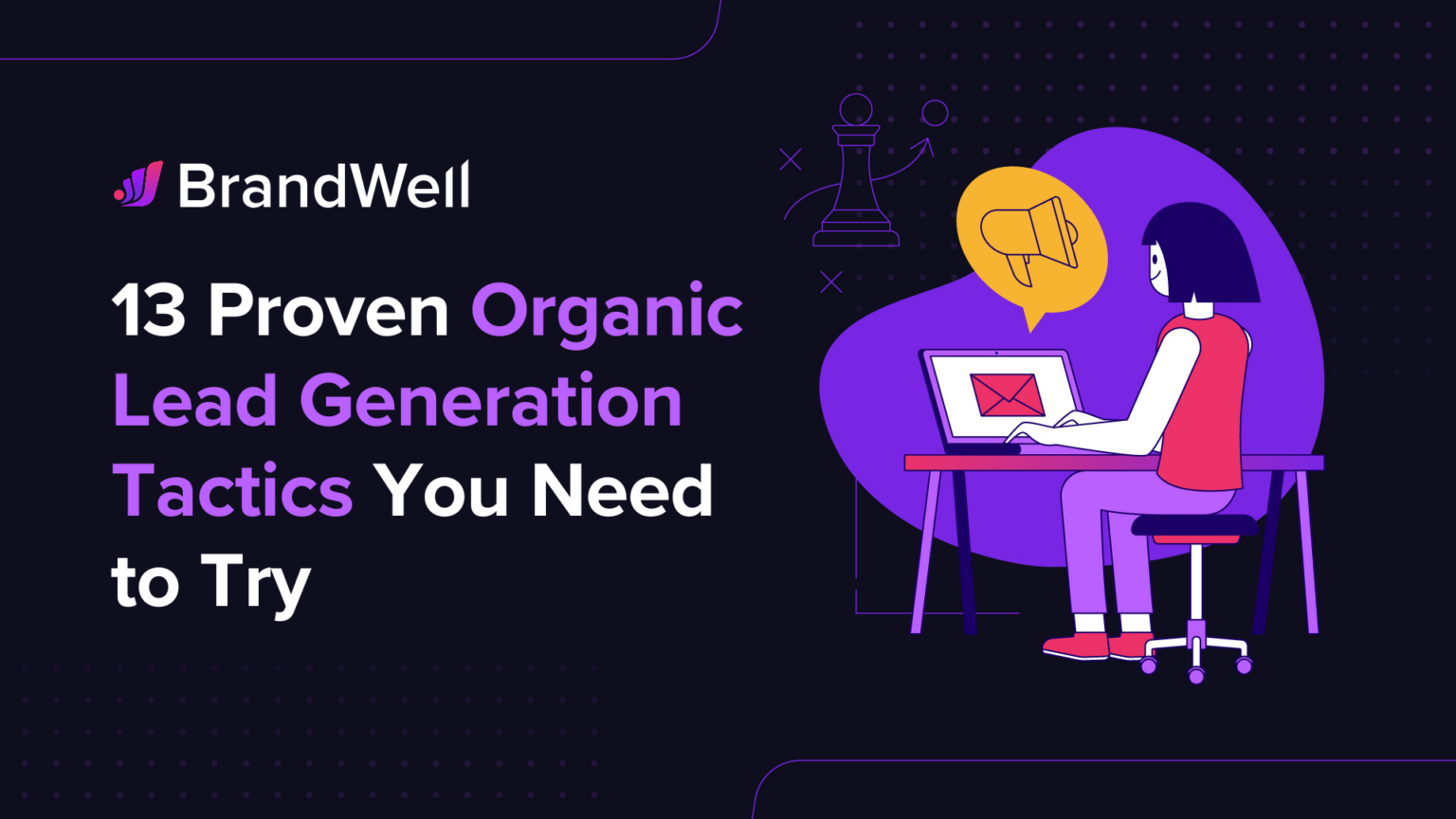 13 Proven Organic Lead Generation Tactics You Need to Try - BrandWell