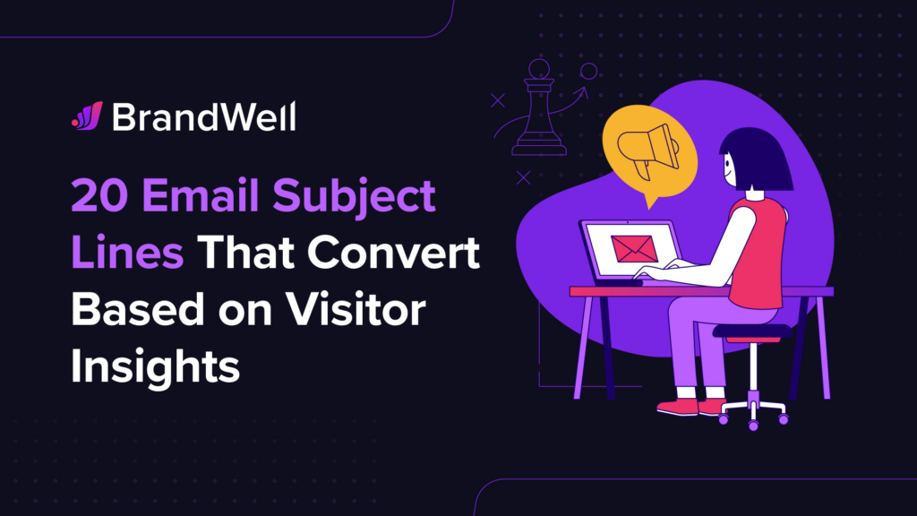20 Email Subject Lines That Convert Based on Visitor Insights - BrandWell