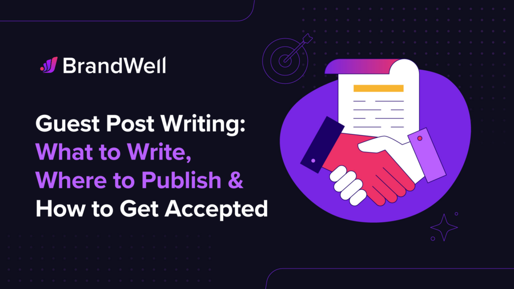 Guest Post Writing: What to Write, Where to Publish & How to Get ...