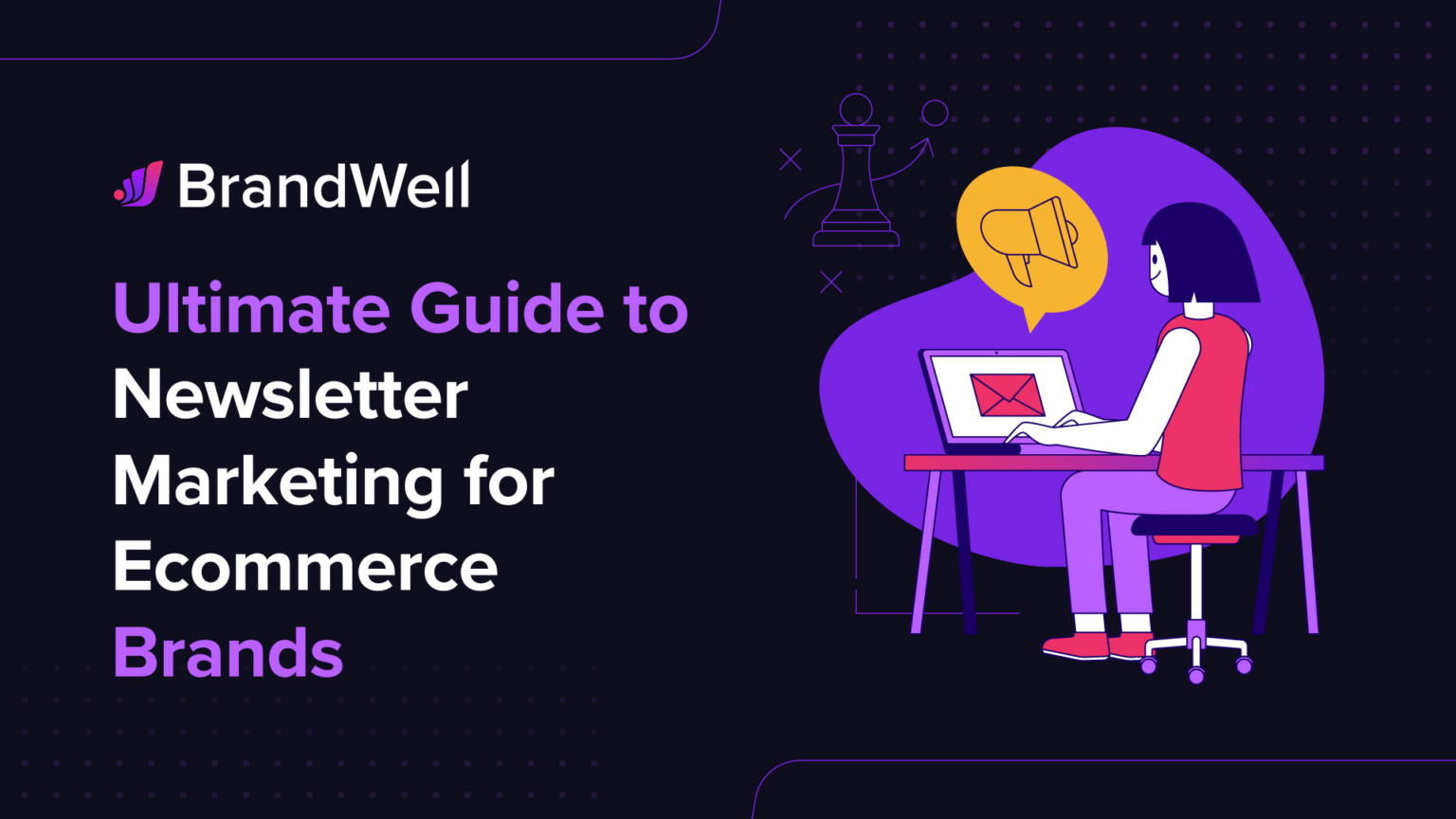 Ultimate Guide to Newsletter Marketing for Ecommerce Brands - BrandWell