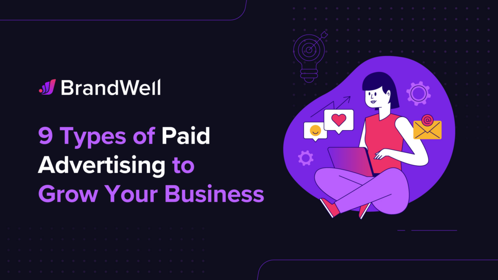 9 Types of Paid Advertising to Grow Your Business - BrandWell
