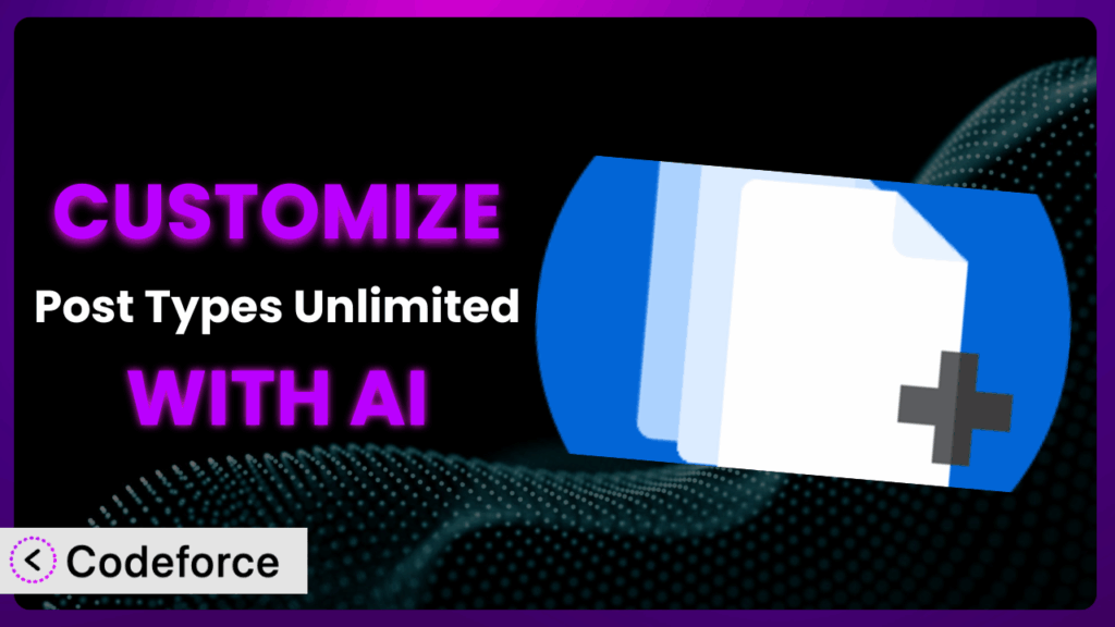 How to Customize Post Types Unlimited with AI – Complete Guide